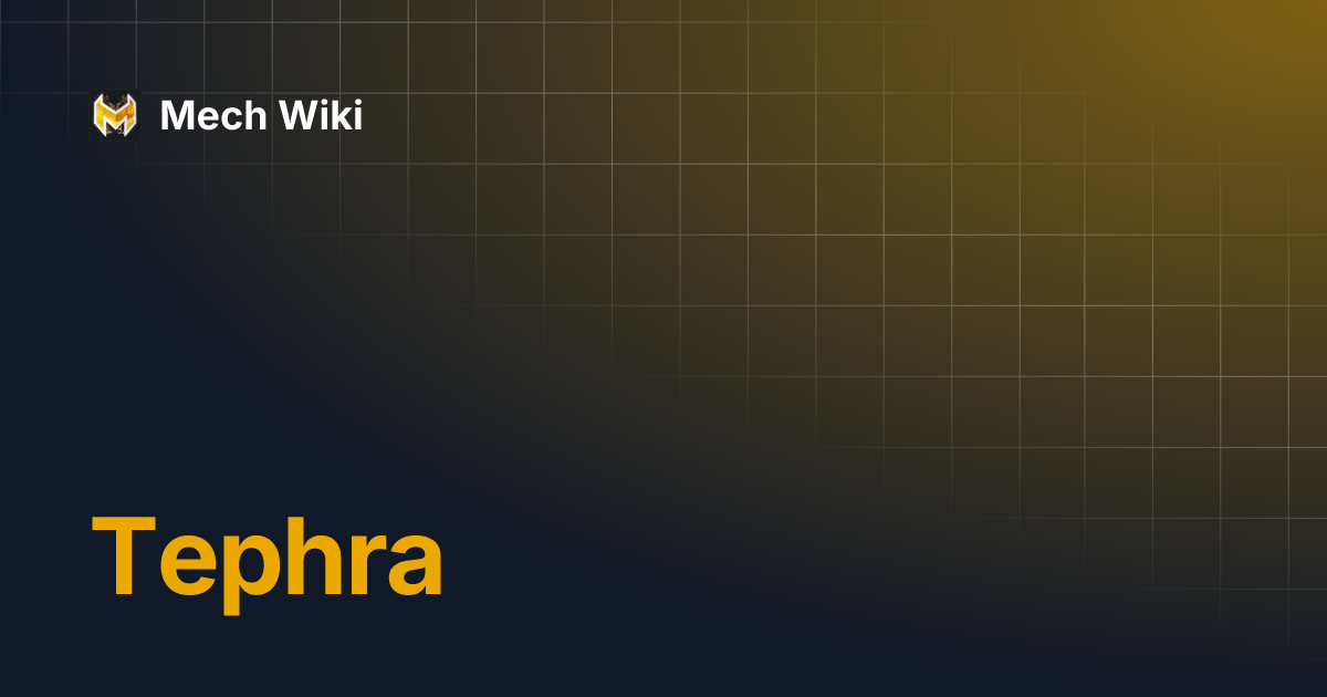 Tephra | Mech Wiki